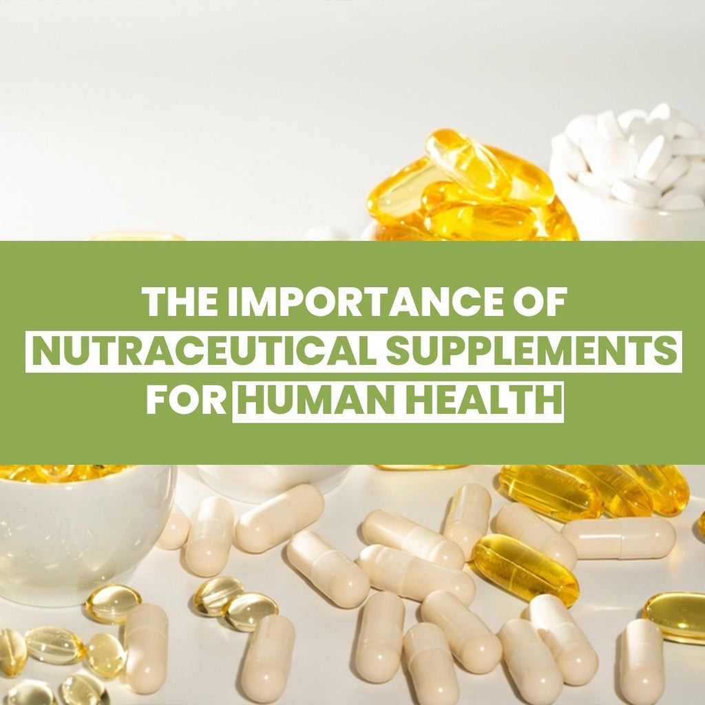 The Importance of Nutraceutical Supplements for Human Health – Galaxy ...